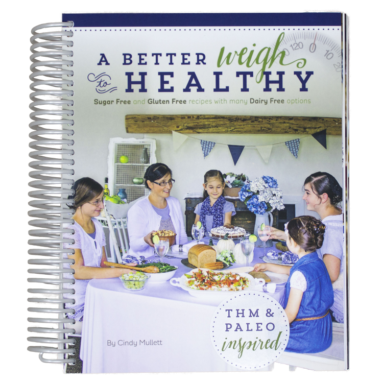 A Better Weigh to Healthy Cookbook, by Cindy Mullet — Natures Warehouse